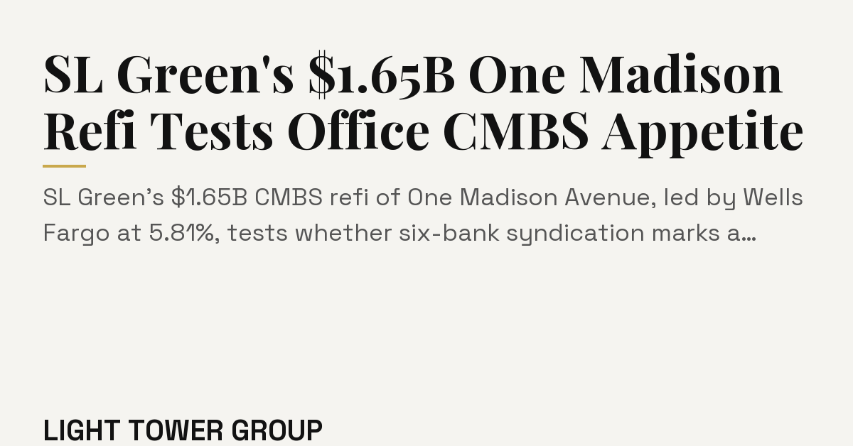 SL Green's $1.65B One Madison Refi Tests Office CMBS Appetite | Light ...